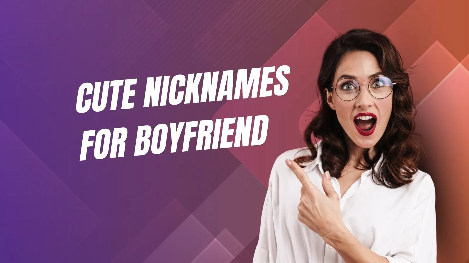100+ Cute Nicknames for Boyfriend to Make Him Smile Every Day💖