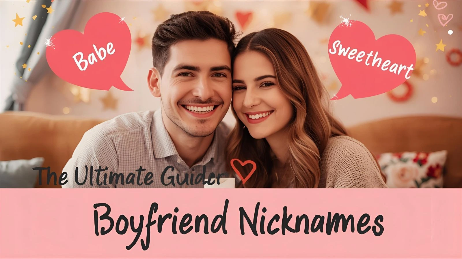 Top 150+ Cute Nicknames for Your Boyfriend He Secretly Wants to Hear 😍