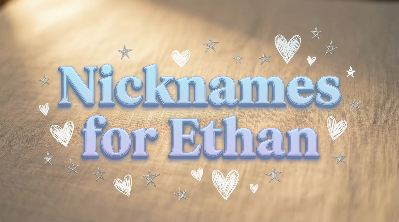 Nicknames for Ethan Cool, Cute Names Just for You 💙 (2026)