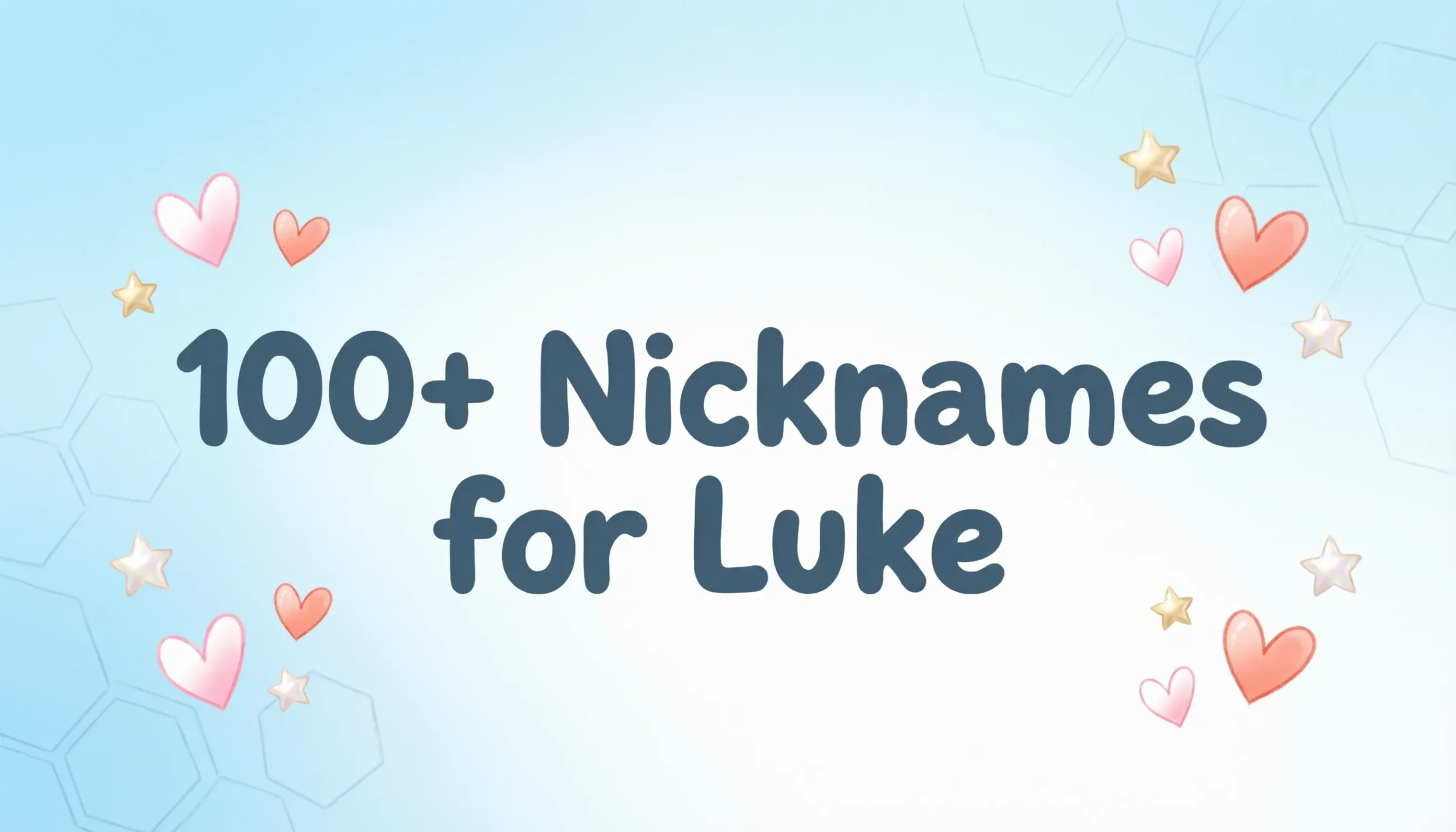Nicknames for Luke: Cute, Cool & Sweet Names Just for You💙 (2026)